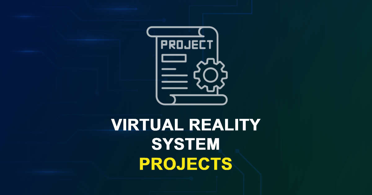 Virtual Reality System Projects & Research Ideas with source code - UniPhD