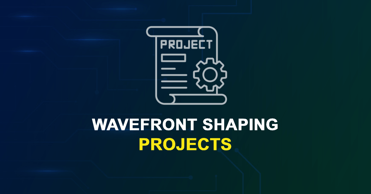 Wavefront Shaping Projects from Beginner to Advanced - UniPhD
