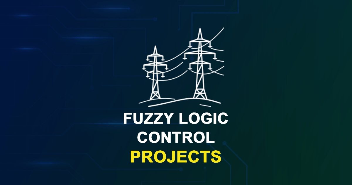 Fuzzy Logic Control Projects for ME, MS, MTech, PhD Students - UniPhD