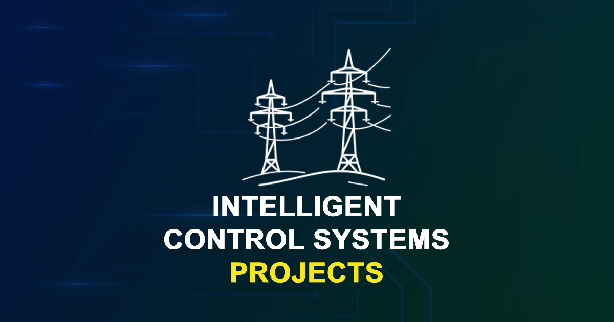 Intelligent Control Systems Projects for MTech Final Year & PhD ...