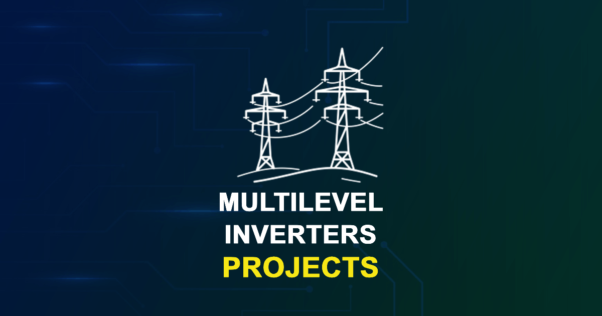 Multilevel Inverters Projects for ME, MTech with Source Code - UniPhD