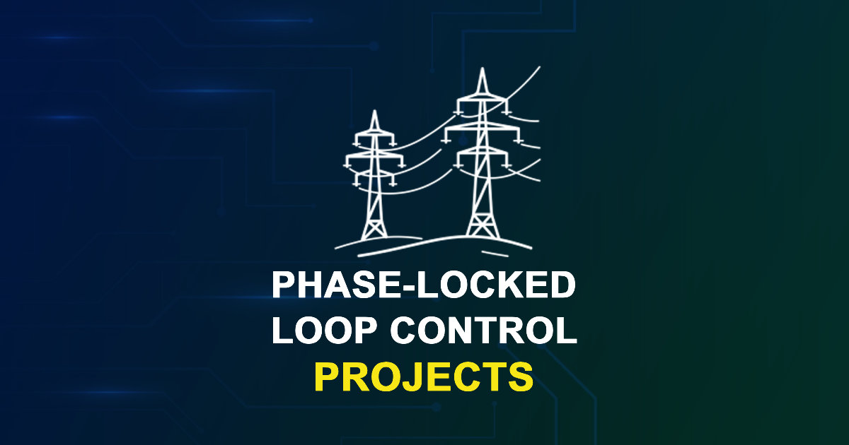 Phase-Locked Loop Control Projects for MTech, MS & PhD Students - UniPhD