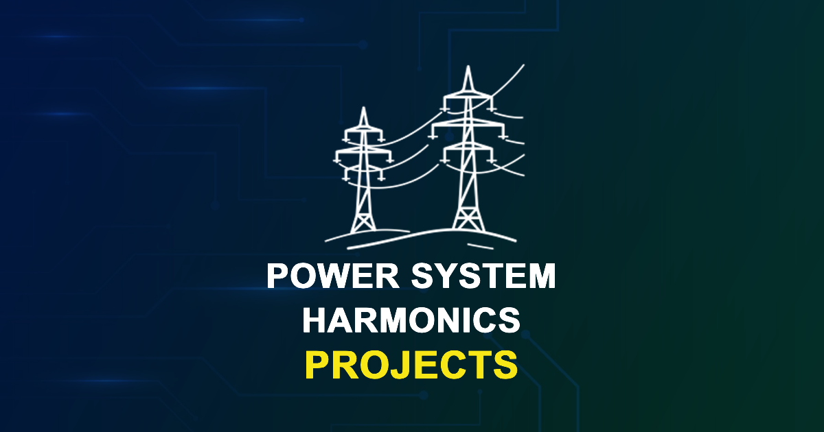 Power System Harmonics Projects for MTech & Research Scholars - UniPhD