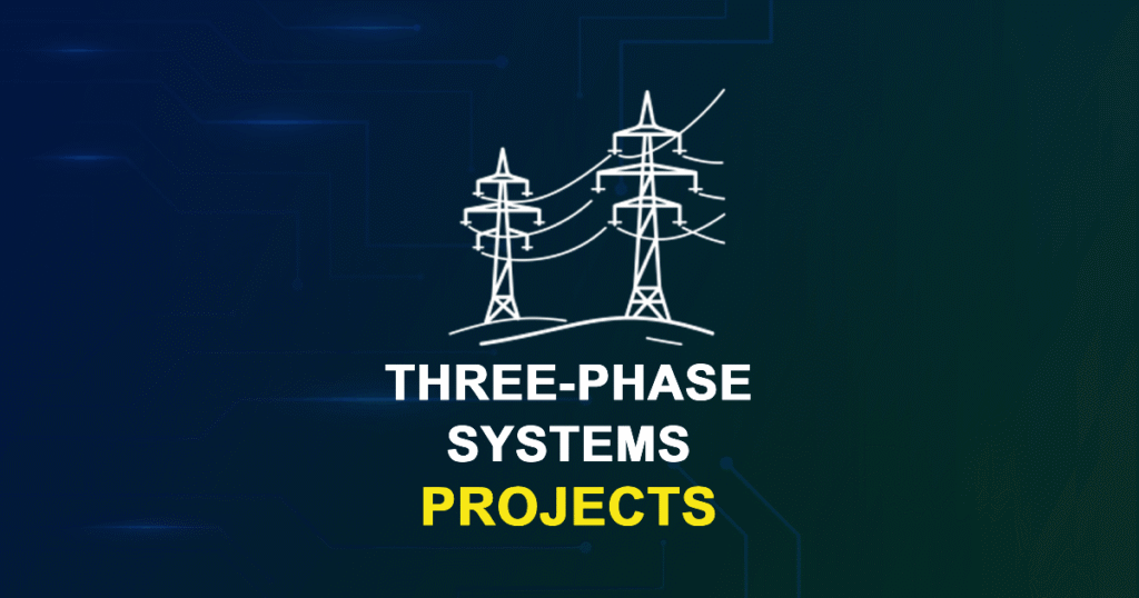 Three-Phase Systems Projects for MTech, MS & PhD Students - UniPhD
